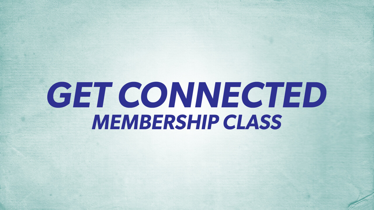 Get Connected Membership Sunday | Overcoming by Faith